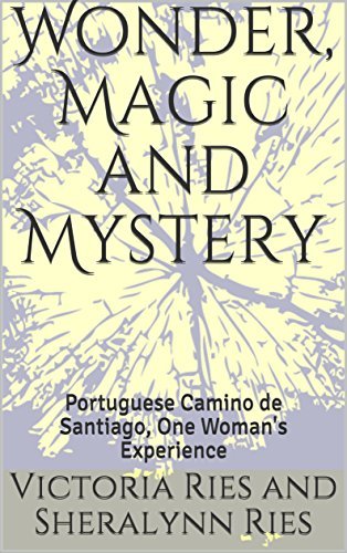 Wonder, Magic and Mystery: Portuguese Camino de Santiago, One Woman's ...