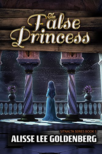The False Princess (The Sitnalta Series, #5) by Alisse Lee Goldenberg ...