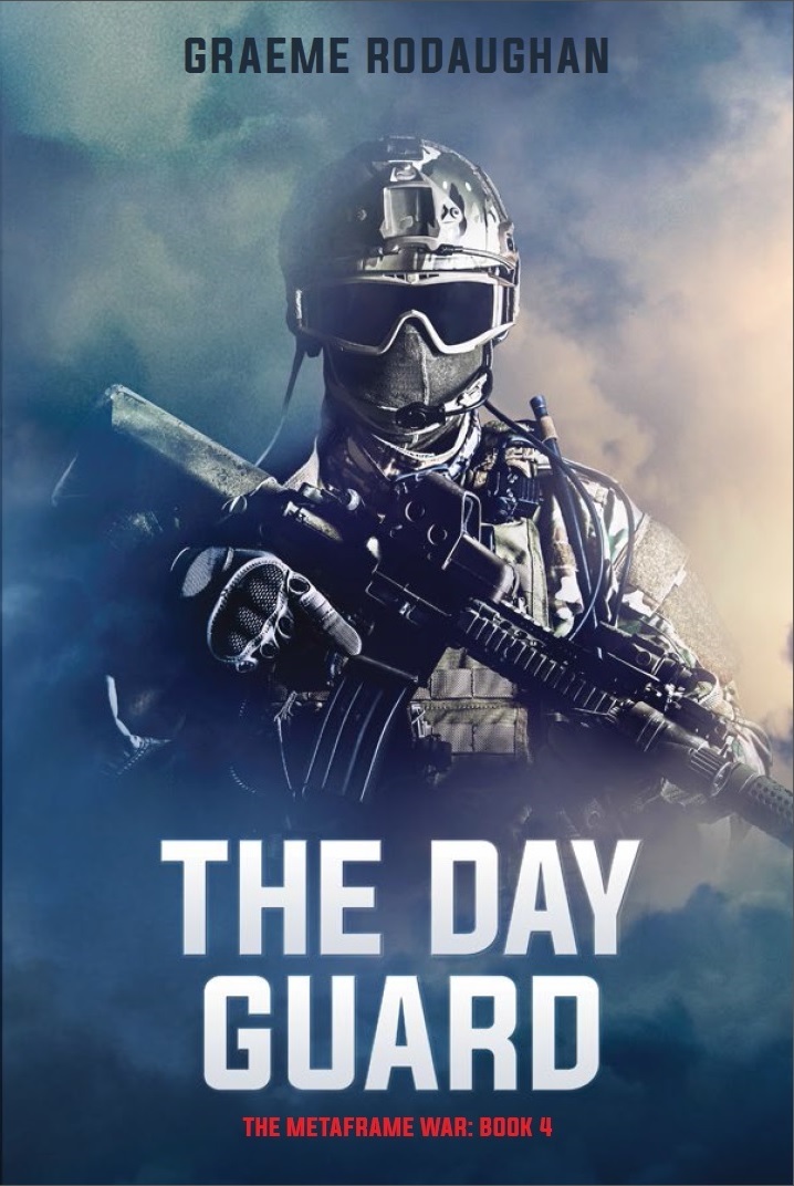 The Day Guard (The Metaframe War, #4) by Graeme Rodaughan | Goodreads