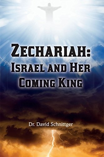 Zechariah: Israel and Her Coming King by David Schnittger | Goodreads