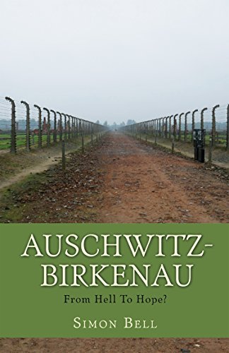 Auschwitz-Birkenau: From Hell To Hope? by Simon Bell | Goodreads