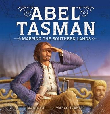 Abel Tasman: Mapping the Southern Lands by Maria Gill | Goodreads