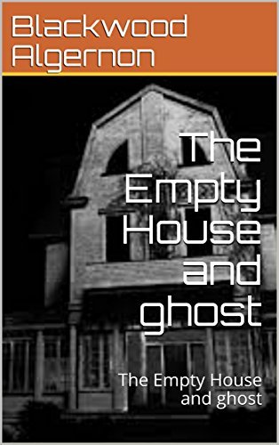 The Empty House and Ghost by Algernon Blackwood | Goodreads