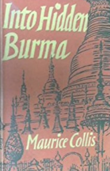 Into Hidden Burma: An Autobiography by Maurice Collis | Goodreads