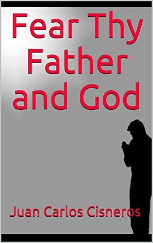 Fear Thy Father and God by Juan Carlos Cisneros | Goodreads