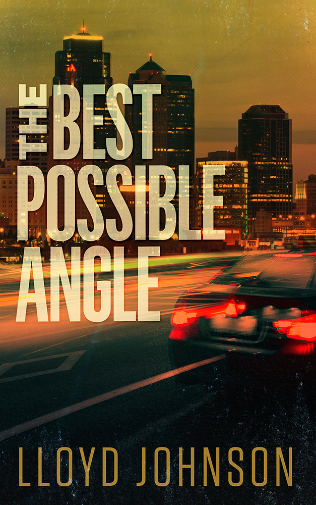 The Best Possible Angle by Lloyd Johnson | Goodreads
