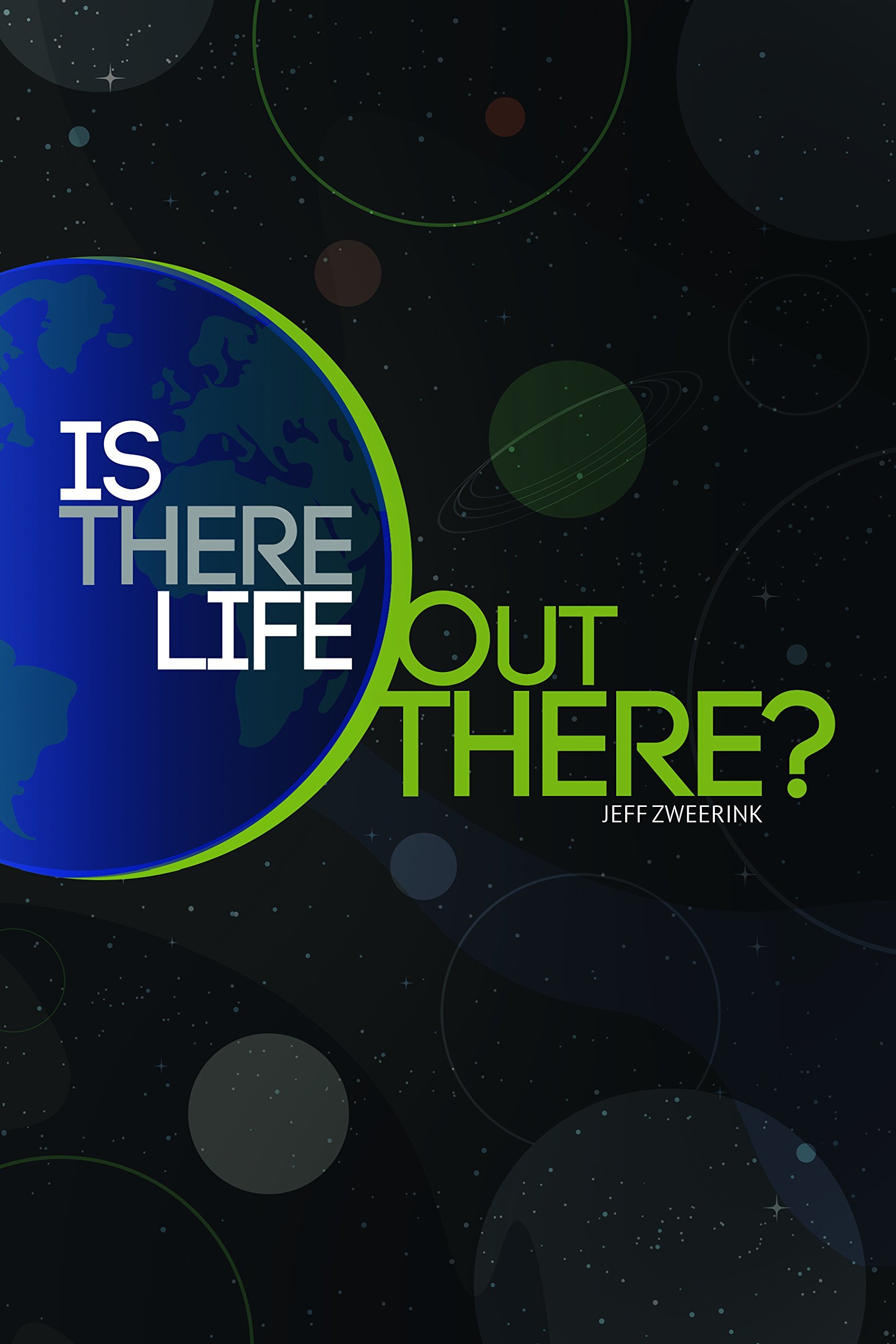 Is There Life Out There? by Jeff Zweerink | Goodreads