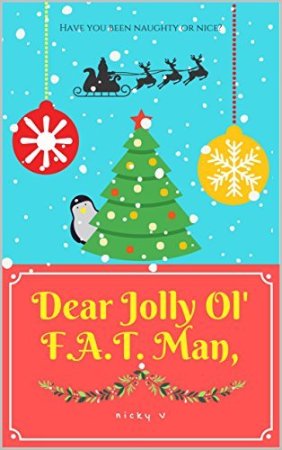 Dear Jolly Ol' F.A.T. Man by Nicky V | Goodreads