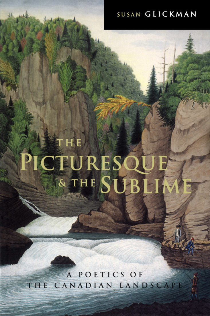 The Picturesque and the Sublime: A Poetics of the Canadian Landscape by ...