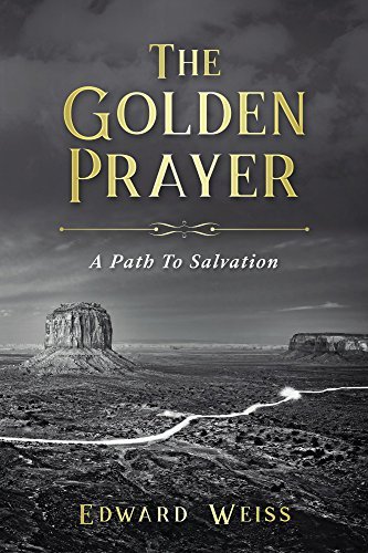 The Golden Prayer: A Path to Salvation by Edward Weiss | Goodreads