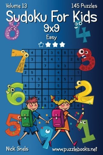 Classic Sudoku For Kids 9x9 - Easy - Volume 13 - 145 Logic Puzzles by ...