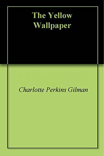 The Yellow Wallpaper by Charlotte Perkins Gilman | Goodreads