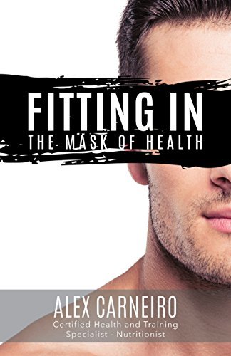 Fitting In: The Mask of Health by Alexandre Carneiro | Goodreads