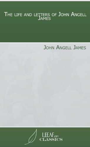 The life and letters of John Angell James by John Angell James | Goodreads