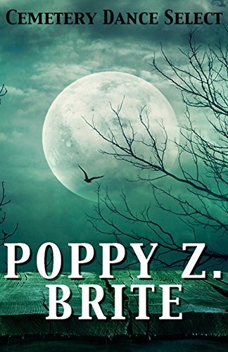 Cemetery Dance Select: Poppy Z. Brite by Poppy Z. Brite | Goodreads