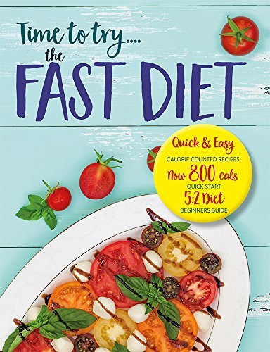 Time to try… the FAST DIET: Quick & easy calorie counted recipes & 5:2 ...