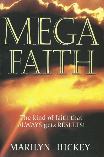 Mega Faith: The Kind of Faith That Always Gets Results! by Marilyn ...
