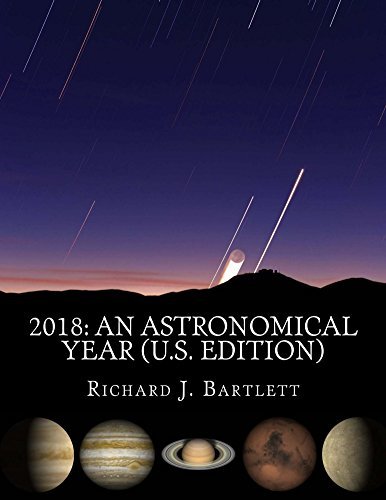2018: An Astronomical Year (U.S. Edition): A Reference Guide to 365 ...