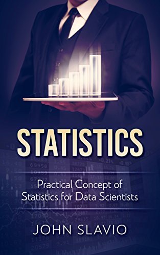Statistics: Practical Concept of Statistics for Data Scientists by John ...