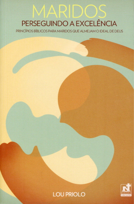 Maridos perseguindo a excelência by Lou Priolo | Goodreads
