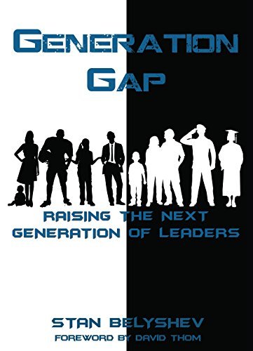 Generation Gap: Raising The Next Generation of Leaders by Stan Belyshev ...