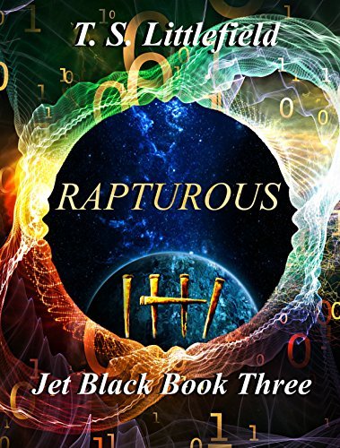 Rapturous: Jet Black, Book Three by T.S. Littlefield | Goodreads