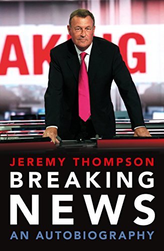 Breaking News: An Autobiography by Jeremy Thompson | Goodreads
