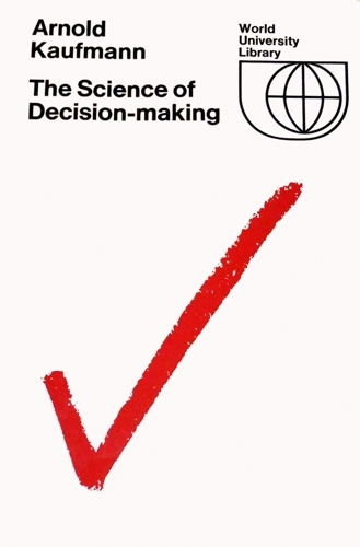 The science of decision-making by Arnold Kaufmann | Goodreads