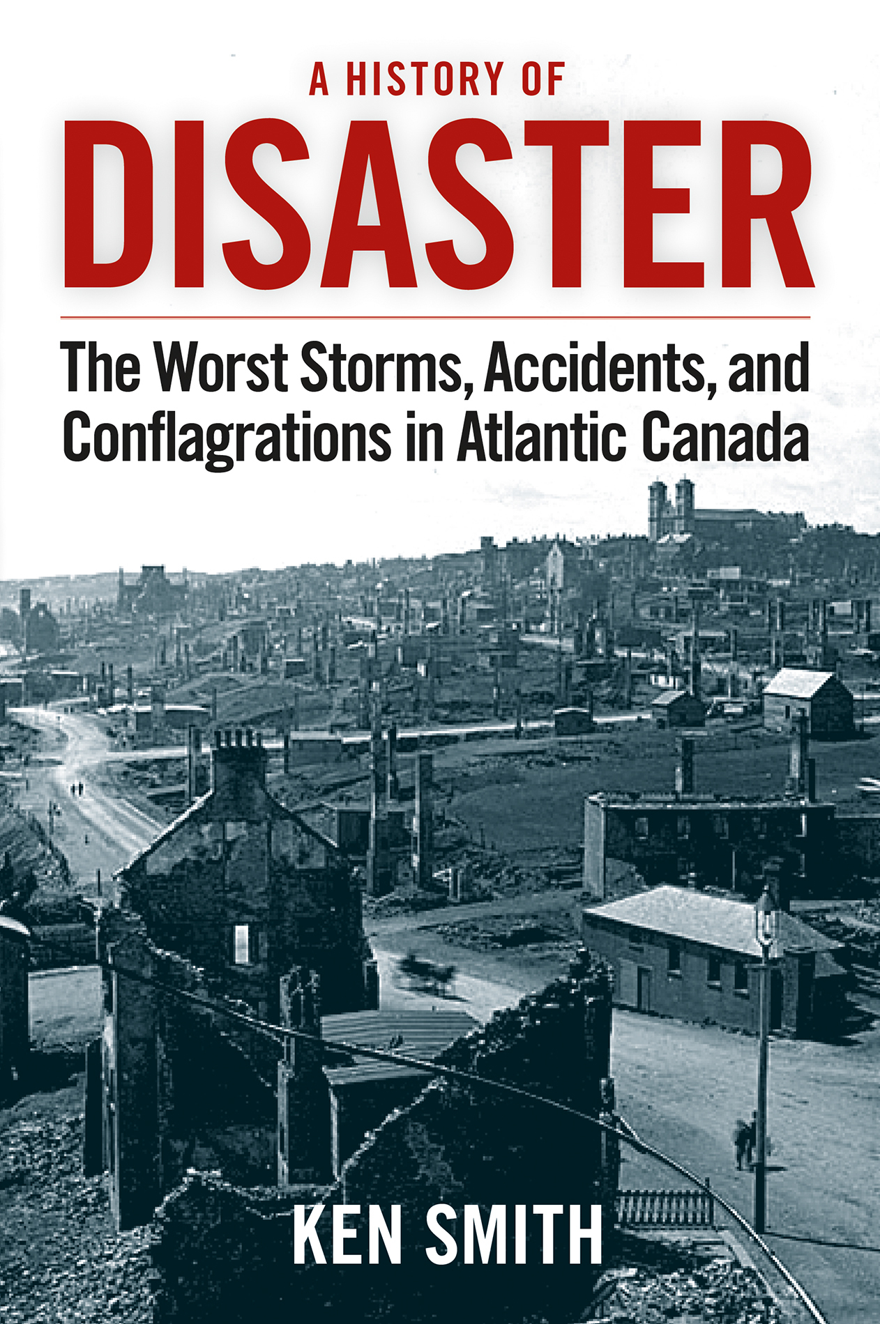 A History of Disaster (2nd edition): The Worst Storms, Accidents, and ...