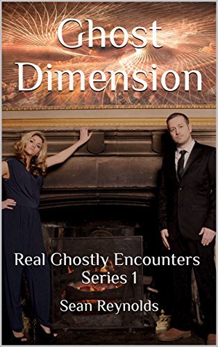 Ghost Dimension: Real Ghostly Encounters Series 1 by Sean Reynolds ...