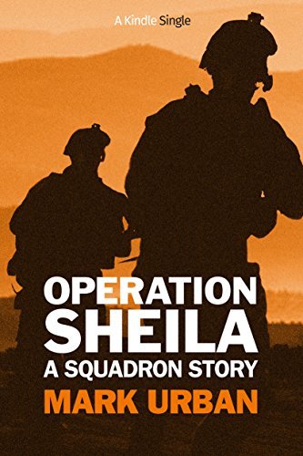 Operation Sheila: A Squadron Story (Kindle Single) by Mark Urban ...