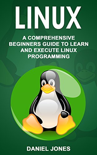 Linux: A Comprehensive Beginner's Guide to Learn and Execute Linux ...