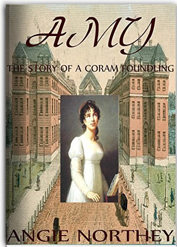 Amy: The Story Of A Coram Foundling by Angie Northey | Goodreads