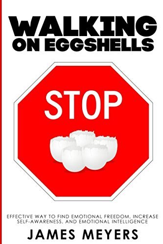 Stop Walking on Eggshells: The Way to Find Emotional Freedom, Increase ...