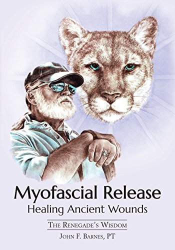 Myofascial Release, Healing Ancient Wounds: The Renegade's Wisdom by ...