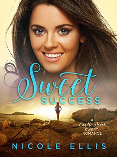 Sweet Success (Candle Beach Sweet Romance #2) by Nicole Ellis | Goodreads
