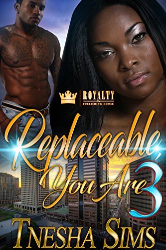 Replaceable You Are 3: A Chi-Town Love Story by Tnesha Sims | Goodreads