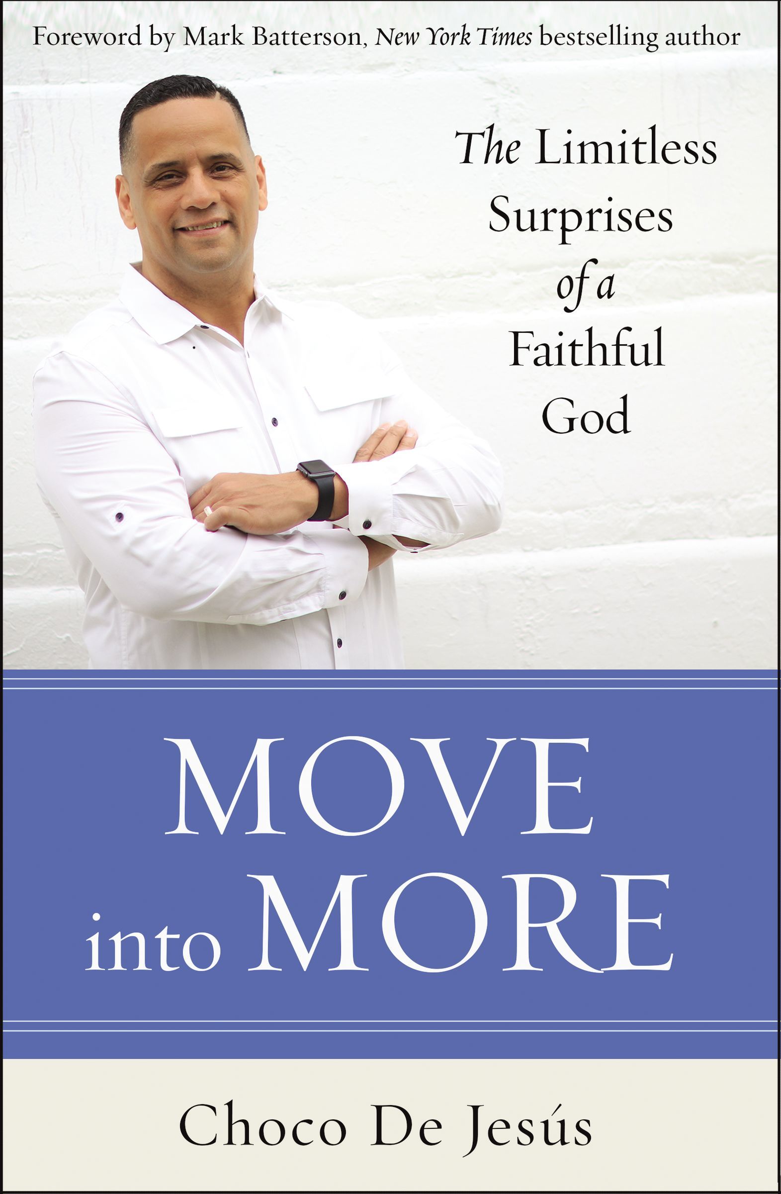 Move into More: The Limitless Surprises of a Faithful God by Choco de ...