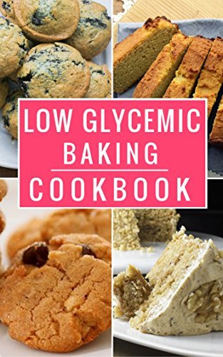 Low Glycemic Baking Cookbook: Delicious And Healthy Low Glycemic Diet ...