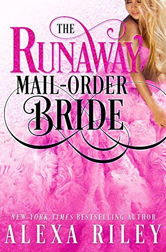 The Runaway Mail-Order Bride by Alexa Riley | Goodreads