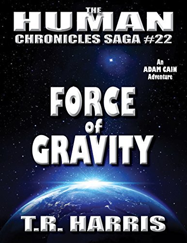 Force of Gravity (The Human Chronicles #22) by T.R. Harris | Goodreads