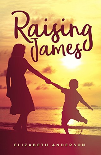 Raising James by Elizabeth Anderson | Goodreads