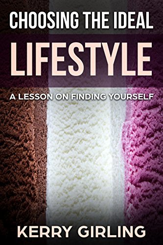 Choosing the ideal lifestyle: A lesson on finding yourself by Kerry ...
