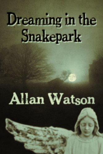 Dreaming In The Snakepark by Allan Watson | Goodreads