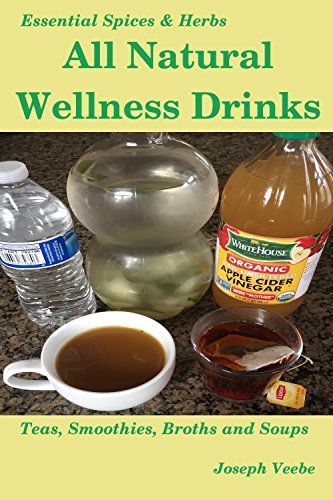 All Natural Wellness Drinks: Teas, Smoothies, Broths, and Soups. A ...