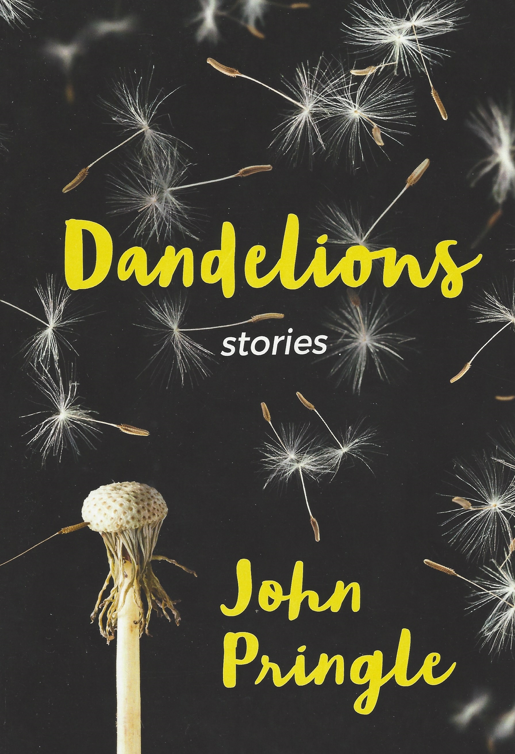Dandelions: stories by John Pringle | Goodreads