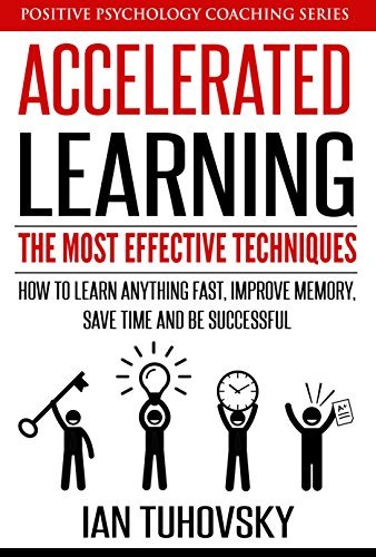 Accelerated Learning: The Most Effective Techniques: How to Learn Fast ...
