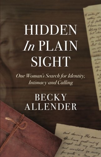 Hidden In Plain Sight: One Woman's Search for Identity, Intimacy and ...