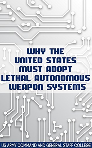 Why the United States Must Adopt Lethal Autonomous Weapon Systems by U ...