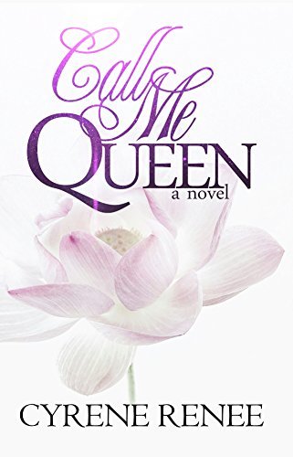 Call Me Queen by Cyrene Renee | Goodreads